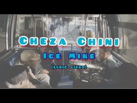 CHEZA CHINI - ICE MIKE (OFFICIAL LYRICS VIDEO) - YouTube