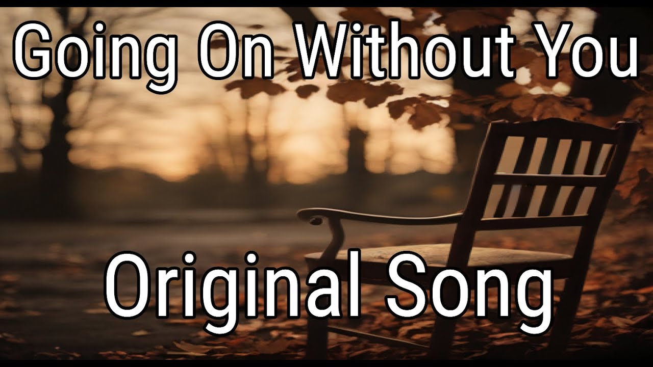 '"Going On Without You" Original Song | ArtisticManiac - YouTube