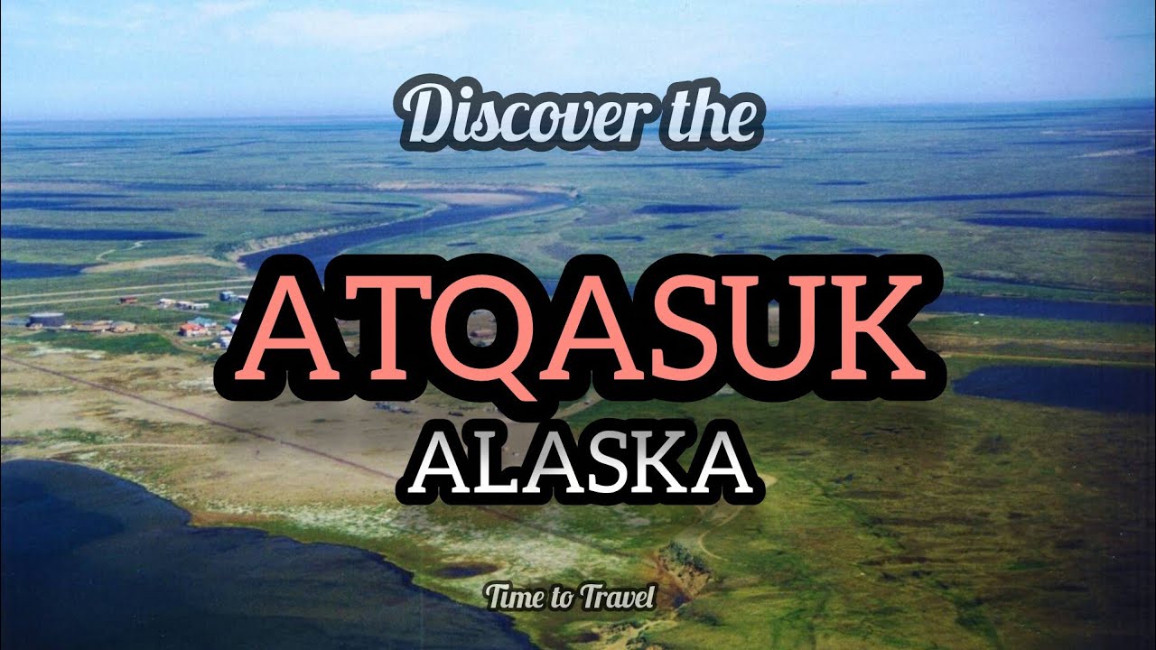 Atqasuk: The Hidden Gem of the Arctic - YouTube