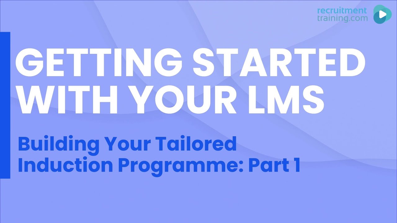 Getting started with your LMS - Building Your Tailored Induction Programme - YouTube