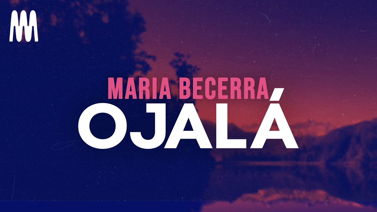 Maria Becerra - OJALÁ (Letra/Lyrics) - YouTube