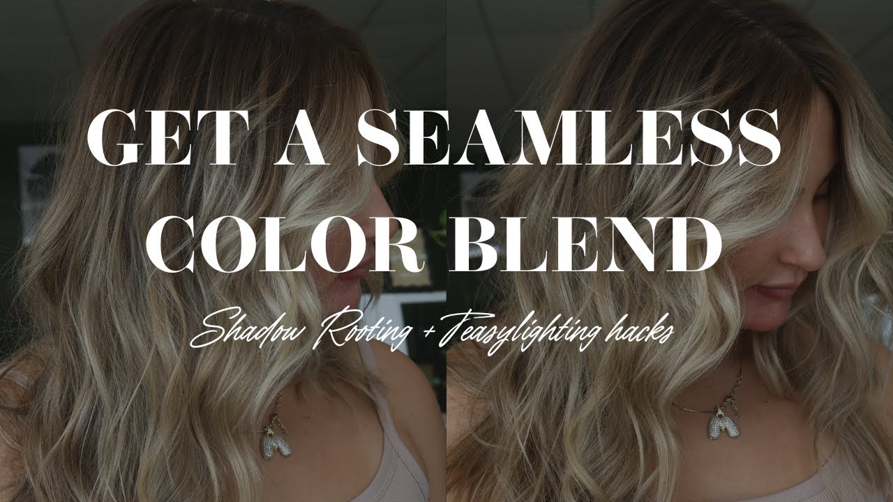 HOW TO GET A SEAMLESS COLOR BLEND | SHADOW ROOTING TIPS, TEASYLIGHT ...
