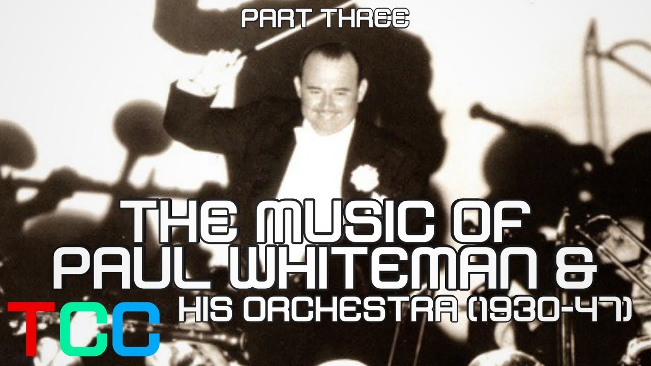 The Music of Paul Whiteman and his Orchestra (1930-47) - YouTube