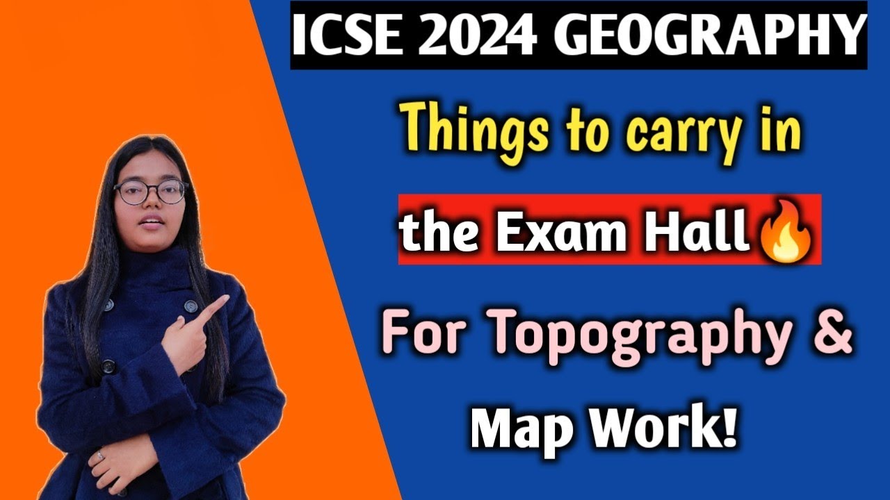 ICSE 2024 Geography: Things to Carry in Exam Hall for Topography & Map ...