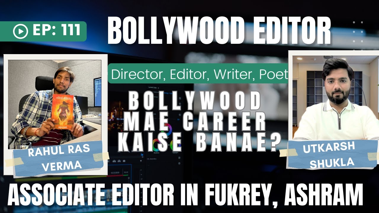 Rahul Ras Verma: From Freelancer to Excel Entertainment | How to become bollywood editor ...