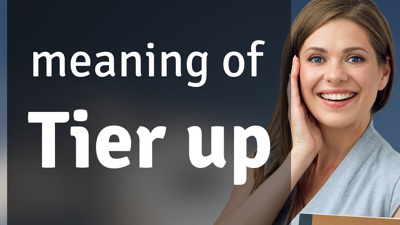 Tier up | meaning of TIER UP - YouTube