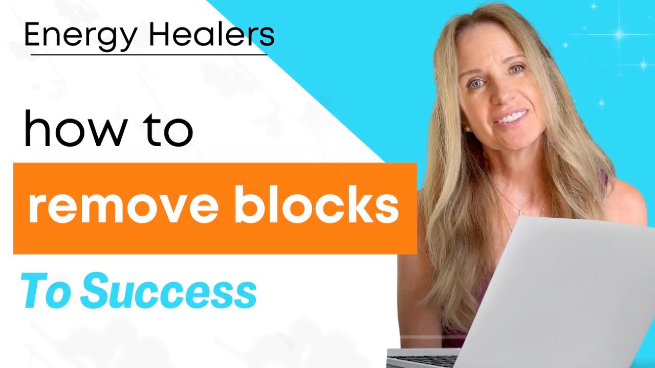How To Remove Blocks To Success | Energy Healers - YouTube