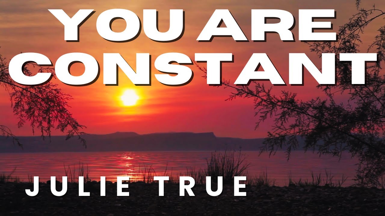 Julie True - You Are Constant - YouTube