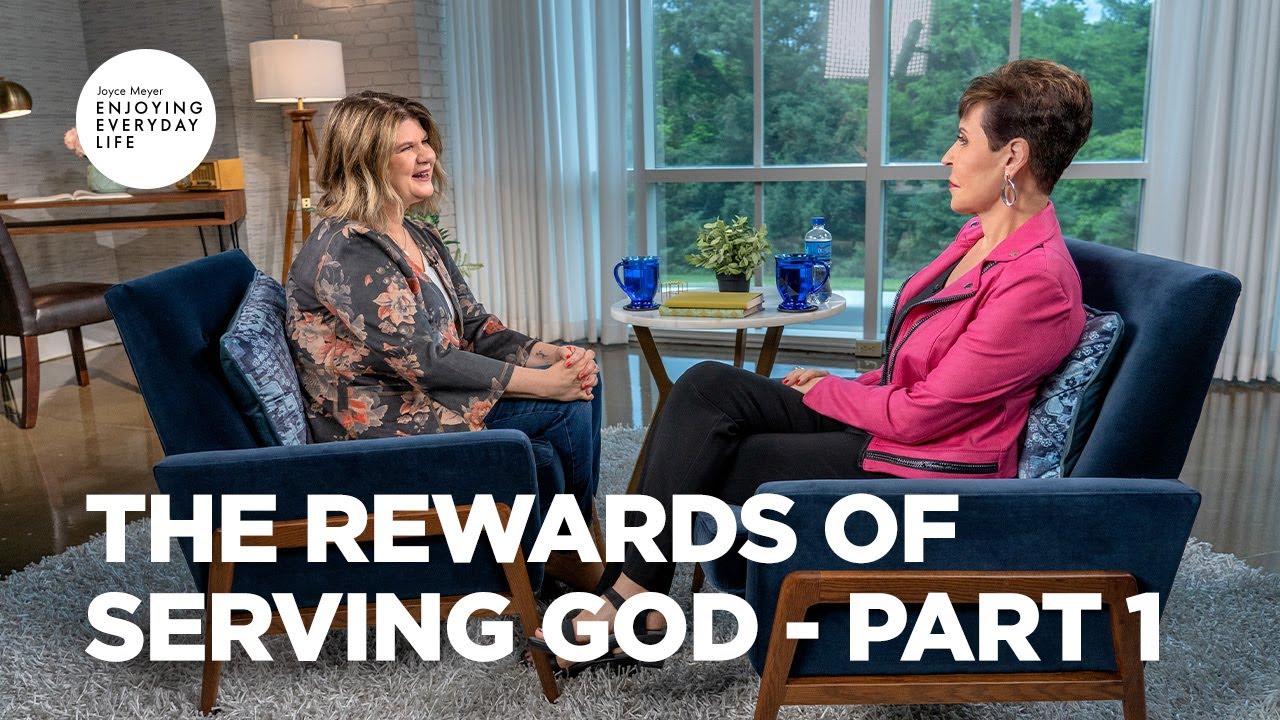 The Rewards of Serving God - Part 1 | Joyce Meyer | Enjoying Everyday ...