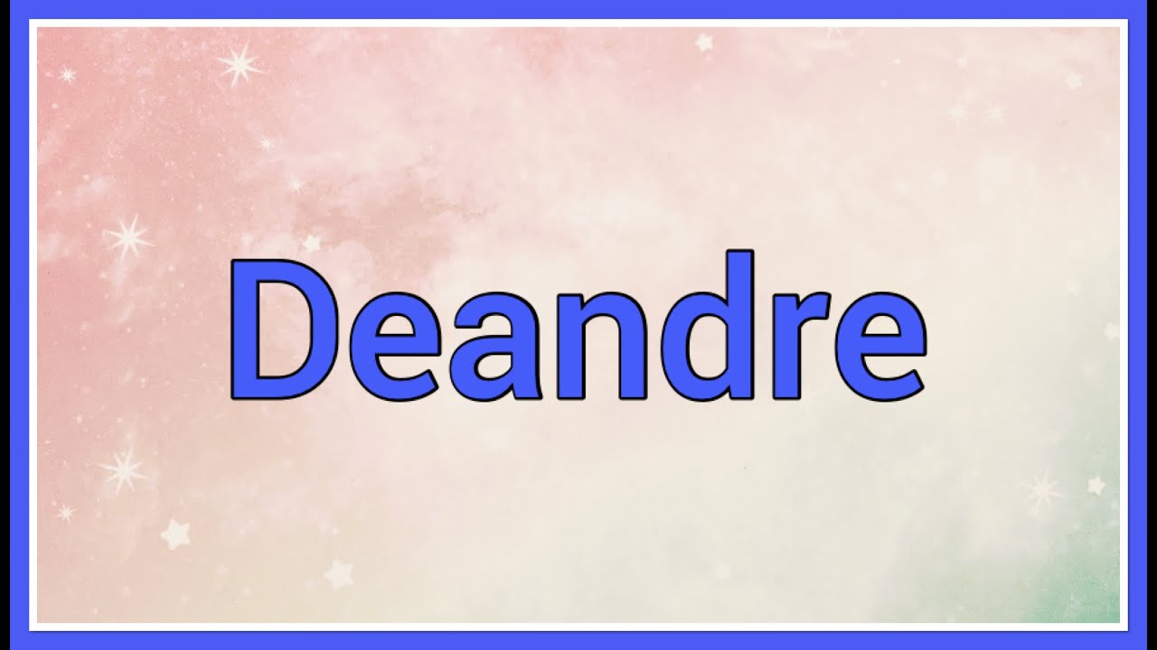 Deandre | Name Origin Variations - YouTube