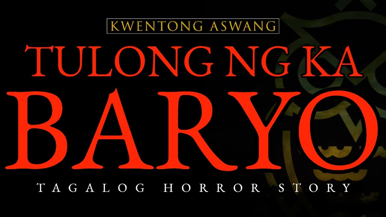 TULONG NG KABARYO - KWENTONG ASWANG (TAGALOG HORROR STORY) - YouTube