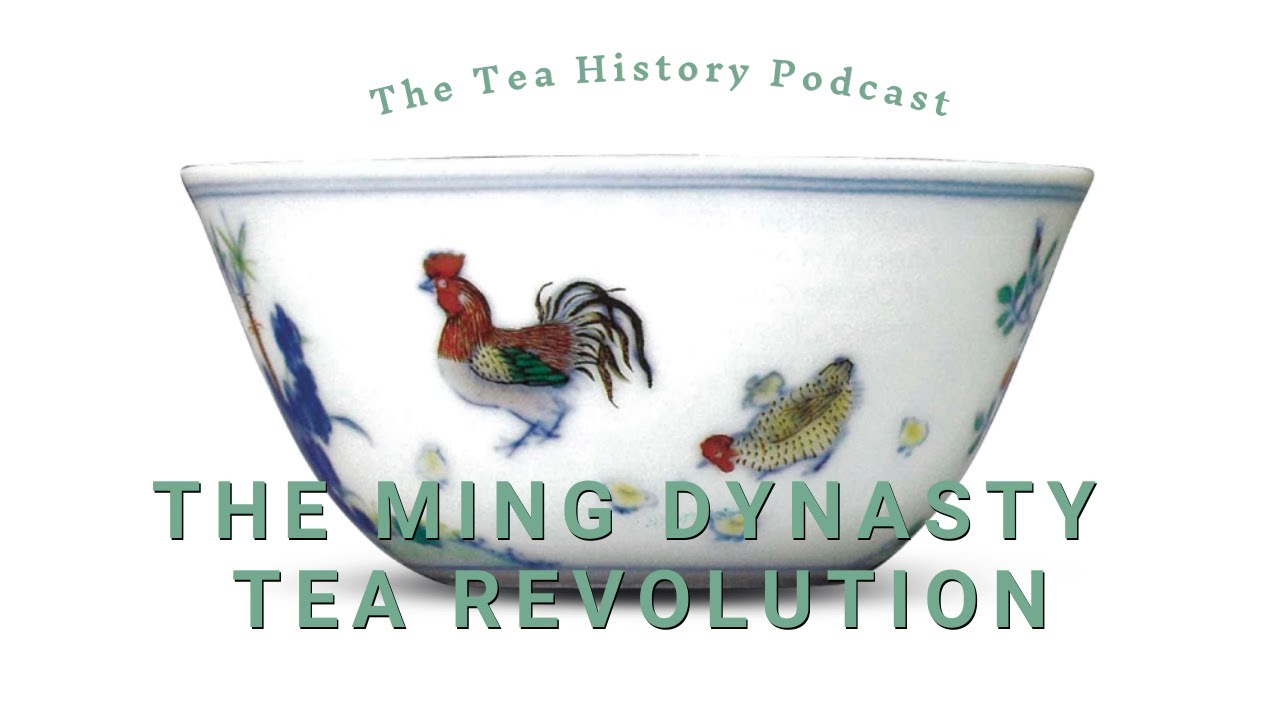 The Ming Dynasty Tea Revolution | Ep. 9 | The Tea History Podcast - YouTube