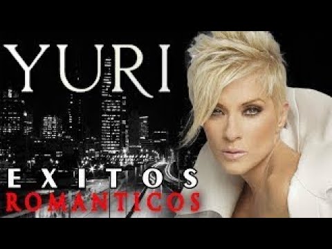 YURI EXITOS Romanticos, Canciones Romanticas Yuri - YouTube