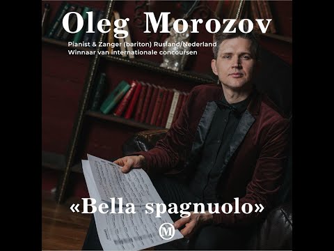 Bella spagnuolo - Oleg Morozov - Piano & Zang