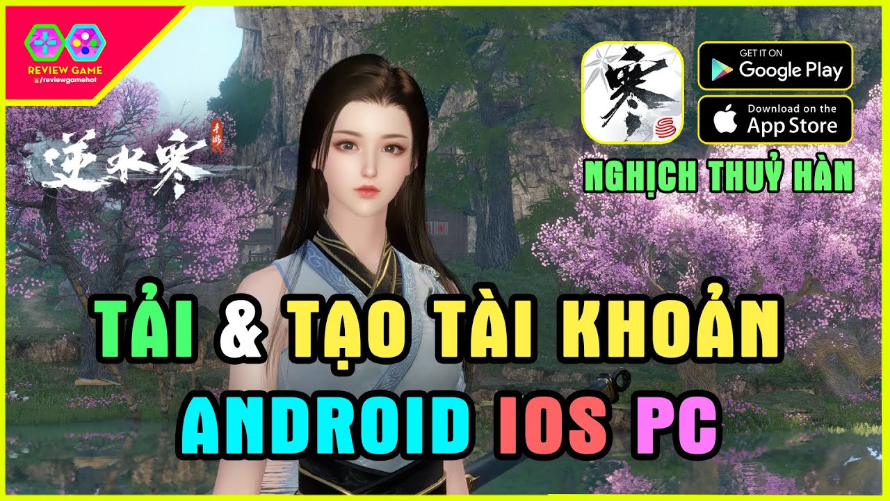 Nghịch Thuỷ Hàn Mobile - Hướng Dẫn Chi Tiết Cách Tải & Tạo Tài Khoản ...