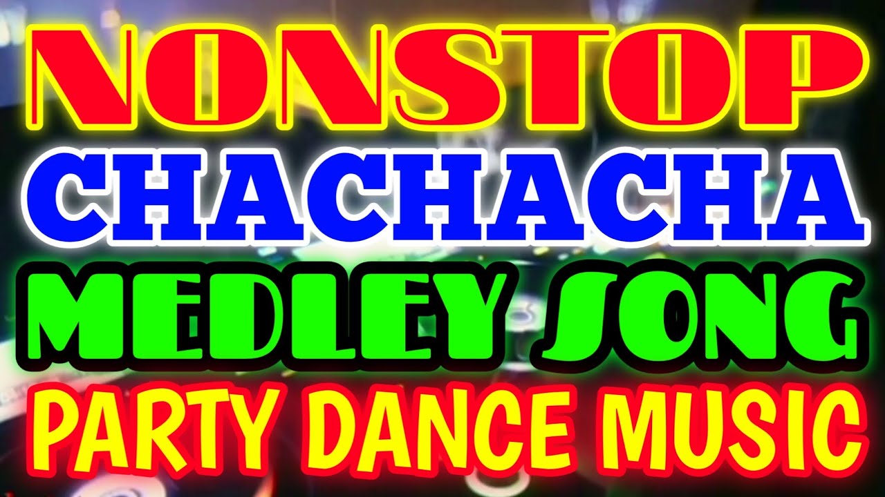 Non-stop Chacha Medley Songs || Oldies but Goldies || Party Dance Music ...