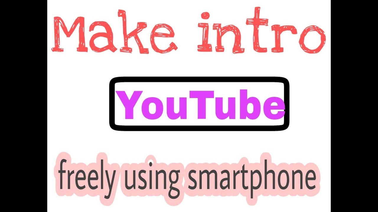 How To Make An Intro For Youtube Video Using Android Smartphone Youtube