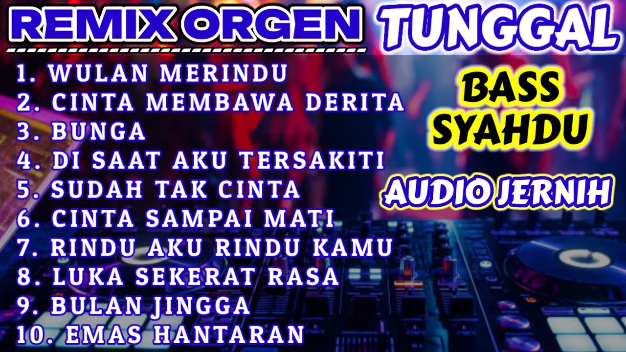 REMIX ORGEN TUNGGAL PALING ENAK 2024 FULL ALBUM REMIX ORGEN TUNGGAL CHANDRA ORGEN FULL BASS ...