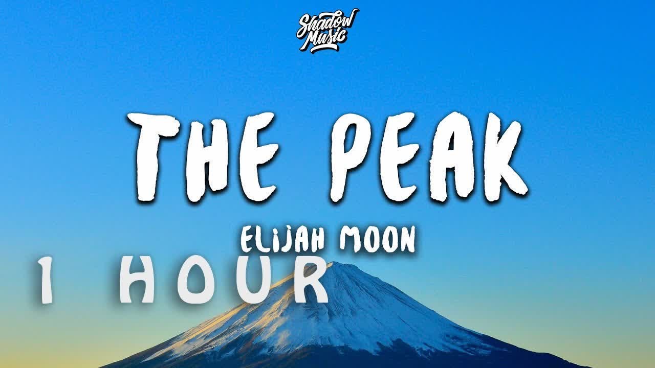[ 1 HOUR ] ELIJAH MOON - The Peak ((Lyrics)) - YouTube