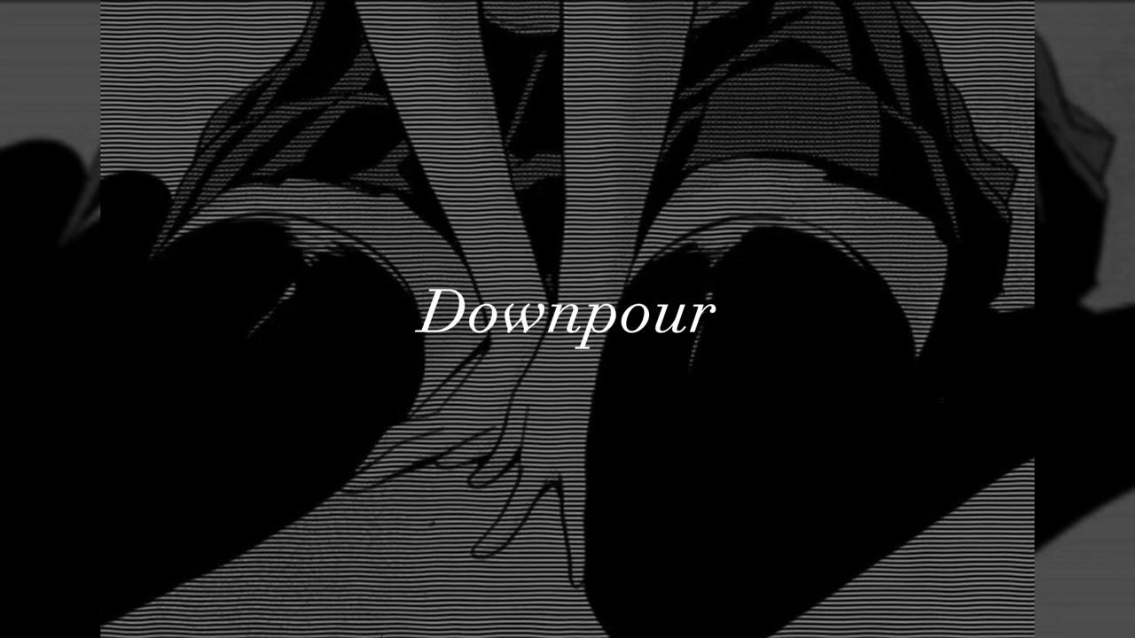 Downpour (Slowed & Reverb) - NBSPLV: Song Lyrics, Music Videos & Concerts