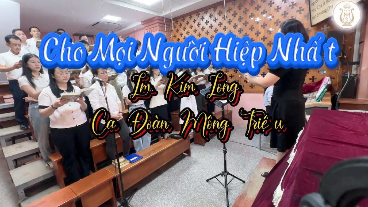 CHO MỌI NGƯỜI HIỆP NHẤT | Lm. Kim Long | Ca Đoàn Mông Triệu | Giáo Xứ ...