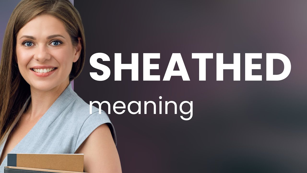 Sheathed • what is SHEATHED definition - YouTube