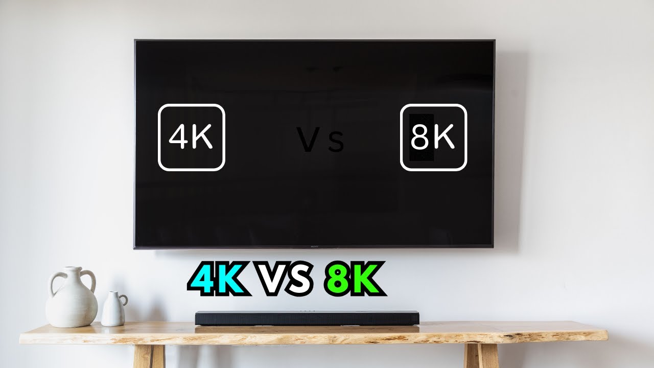 4K Vs 8K Is It Worth Upgrading Your TV YouTube