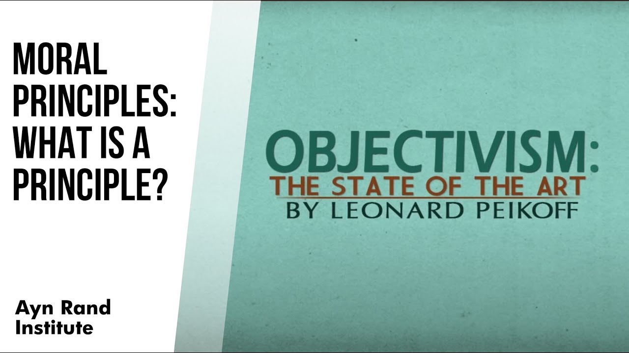 Moral Principles What Is A Principle By Leonard Peikoff YouTube moral-principles-what-is-a-principle-by-leonard-peikoff-youtube
