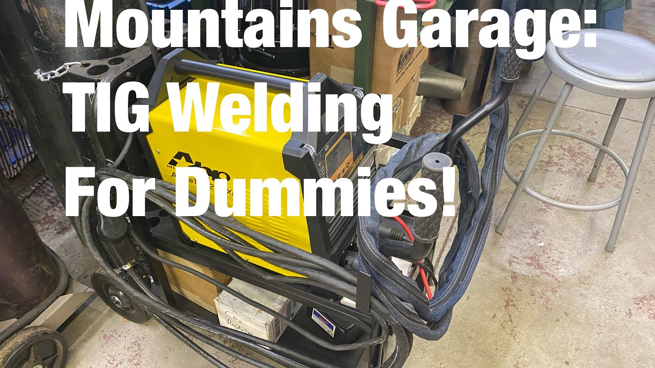 Mountains Garage: TIG Welding For Dummies! - YouTube