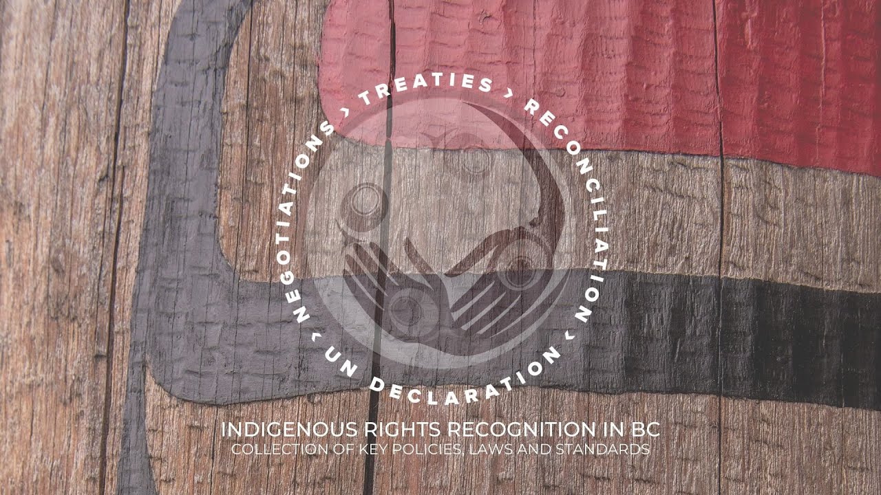 Indigenous Rights Recognition in BC - Policies, Reports and Legislation ...