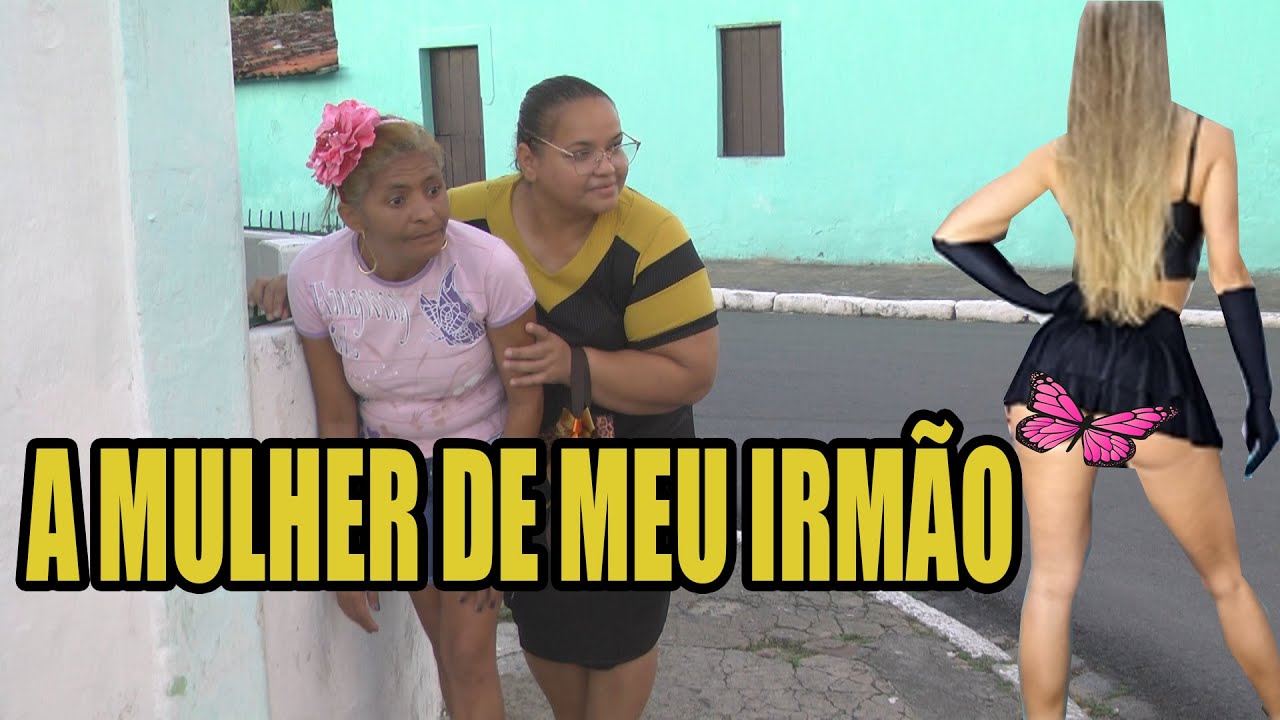 A Mulher Do Meu IrmÃo Youtube