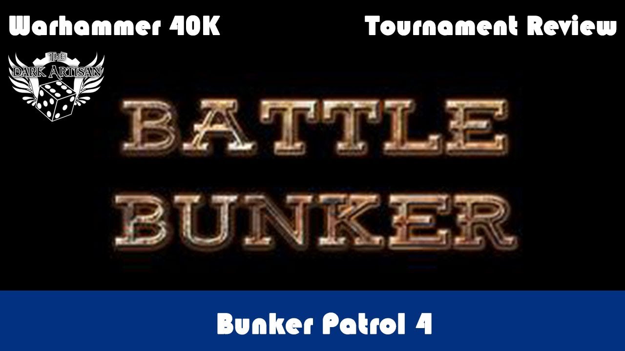 Warhammer 40K Tournament Review Bunker Patrol 4 at Battle Bunker - YouTube