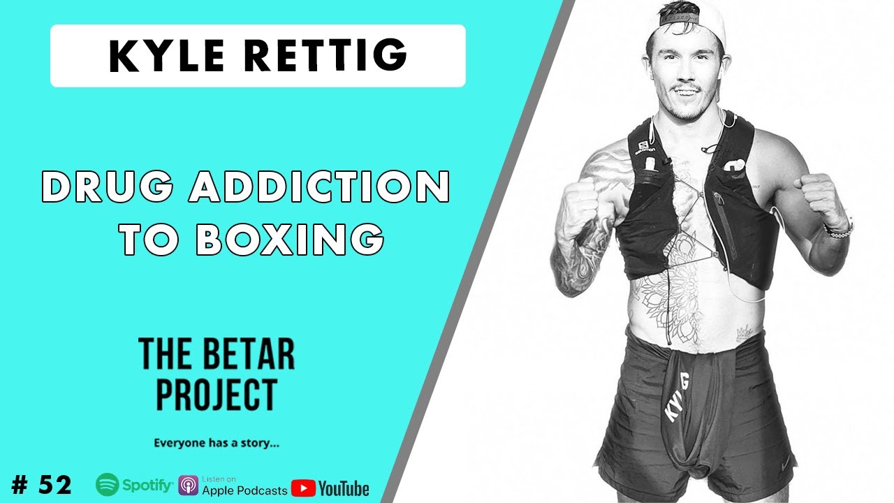 Episode 52 - Kyle Rettig | Drug Addiction to Boxing - YouTube