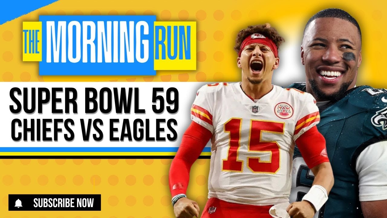 THE MORNING RUN: Super Bowl Match-Up CHIEFS vs EAGLES - YouTube