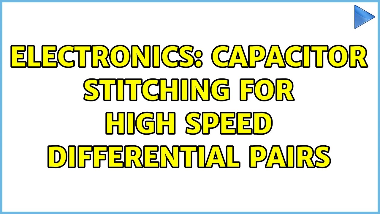Electronics: Capacitor stitching for high speed differential pairs ...