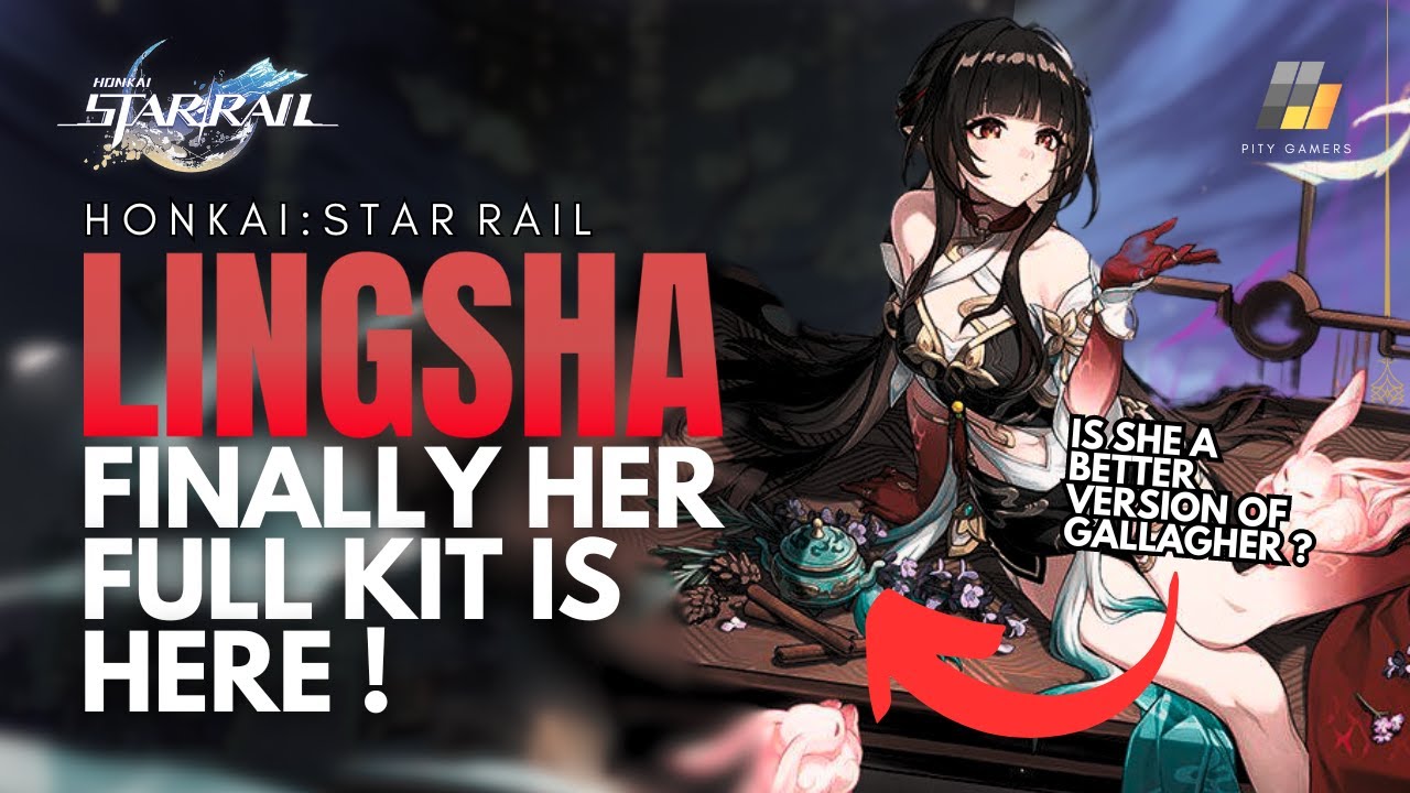 PREMIUM GALLAGHER?! Lingsha UPDATED KIT & LIGHTCONE Info | Honkai Star ...