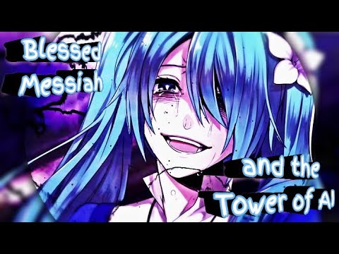 [nightcore] Blessed Messiah and the Tower of AI - YouTube
