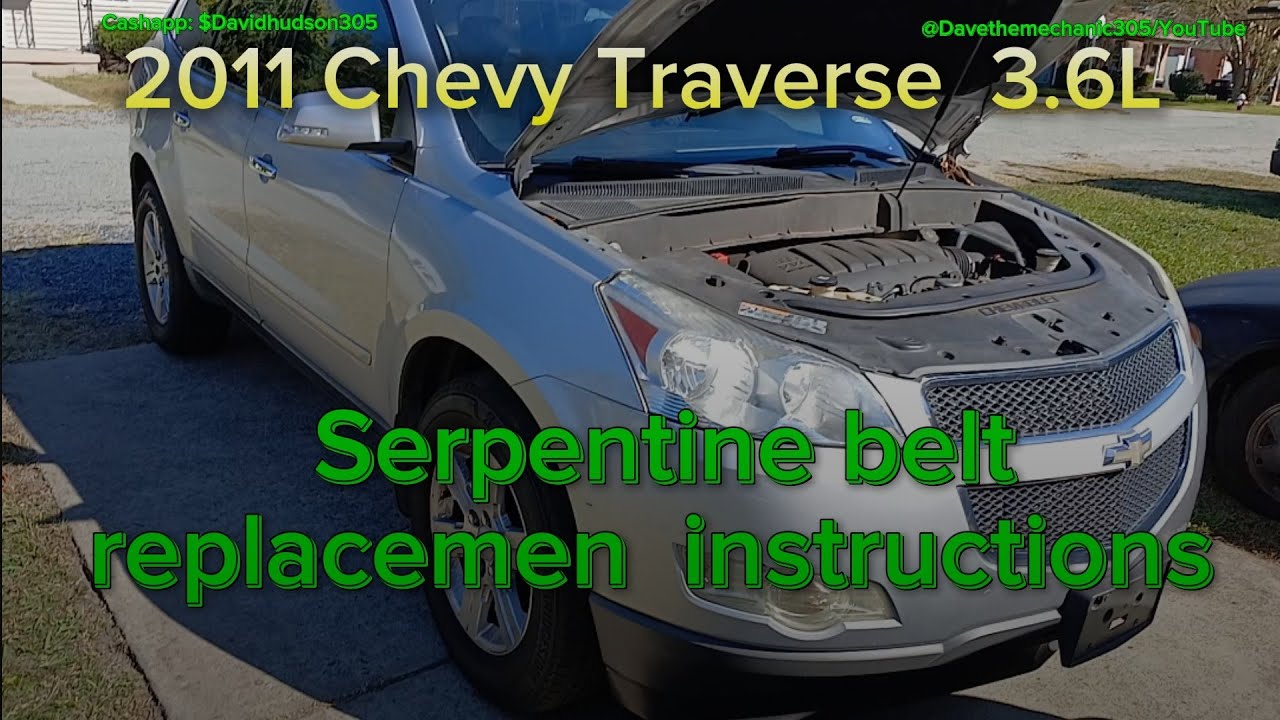 2011 Chevy Traverse 3.6L Serpentine belt replacement INSTRUCTIONS - YouTube