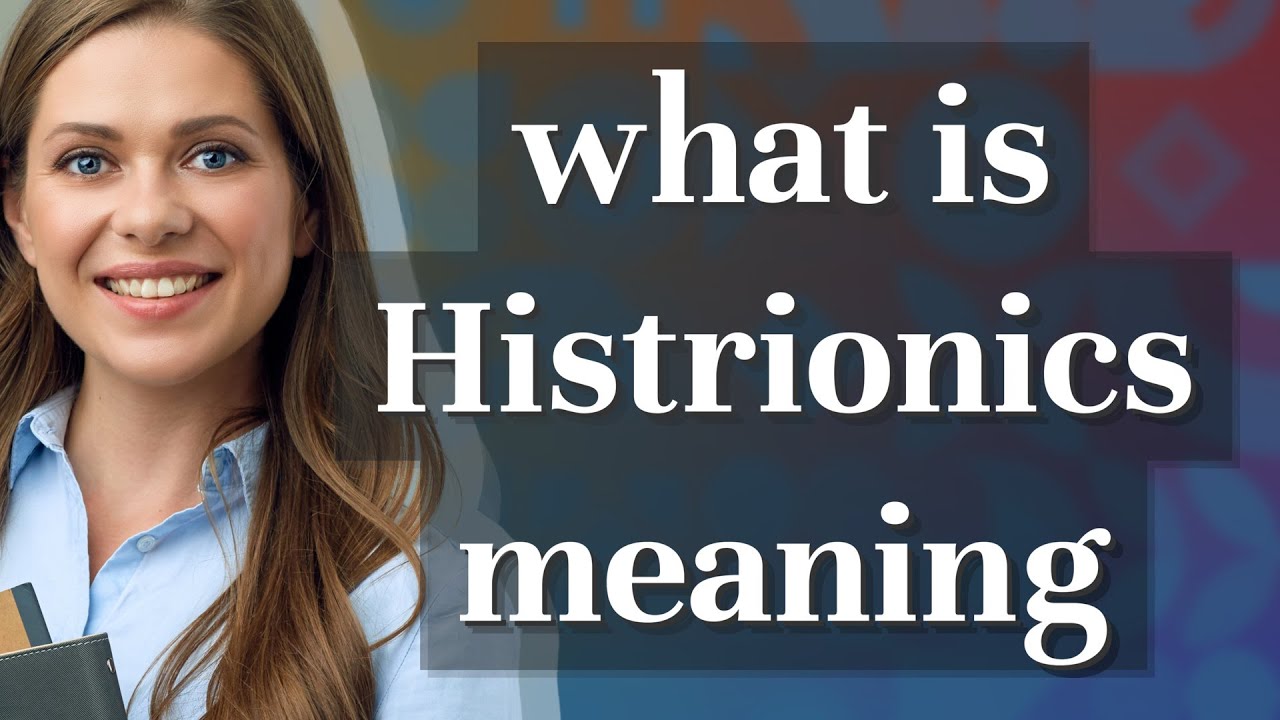 Histrionics | meaning of Histrionics - YouTube