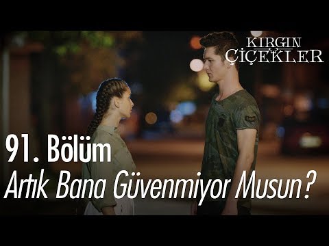 Artık bana güvenmiyor musun? - Kırgın Çiçekler 91. Bölüm
