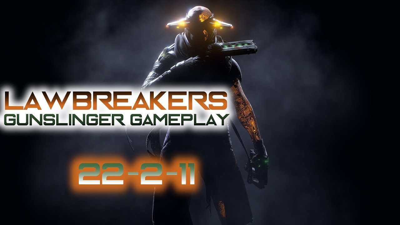Lawbreakers Open Beta Gameplay (Gunslinger) 22-2-11 - YouTube