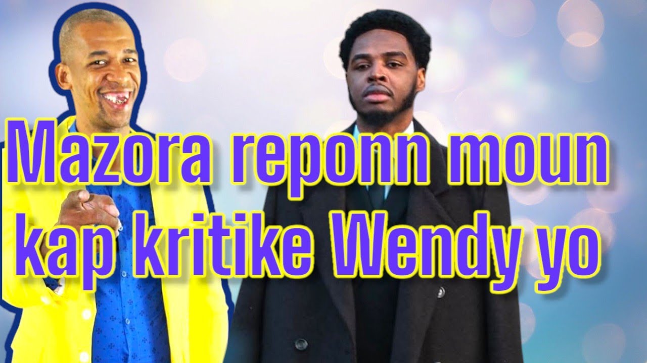 Mazora reponn moun kap joure Wendy yo - YouTube