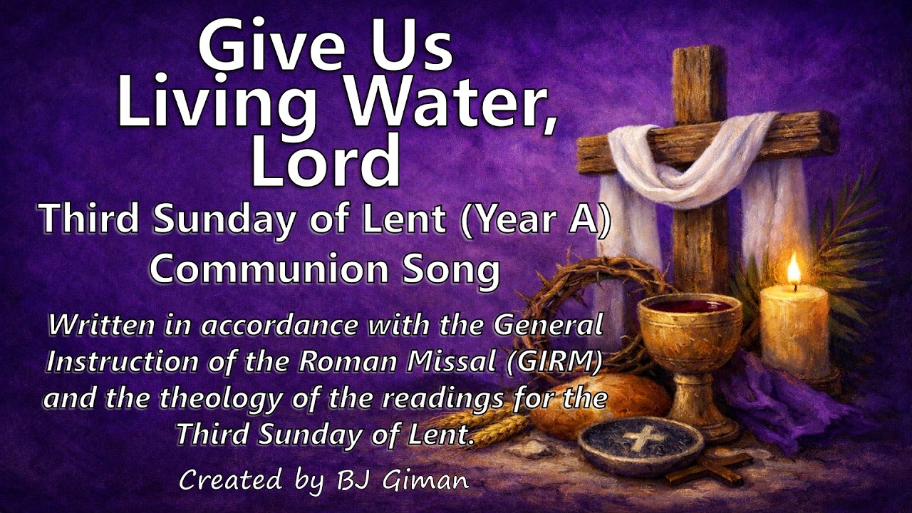 THIRD SUNDAY OF LENT COMMUNION SONG | GIVE US LIVING WATER, LORD | YEAR ...