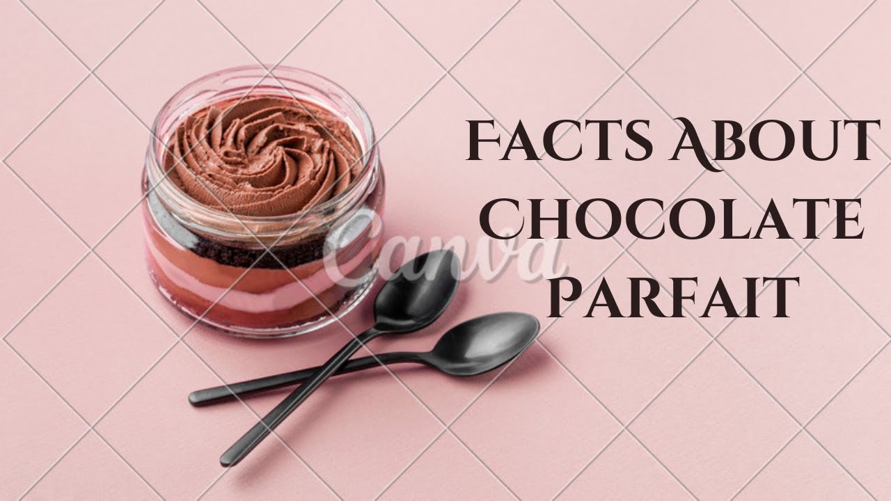 Top Interesting Facts about Chocolate Parfait | Fascinating Facts - YouTube
