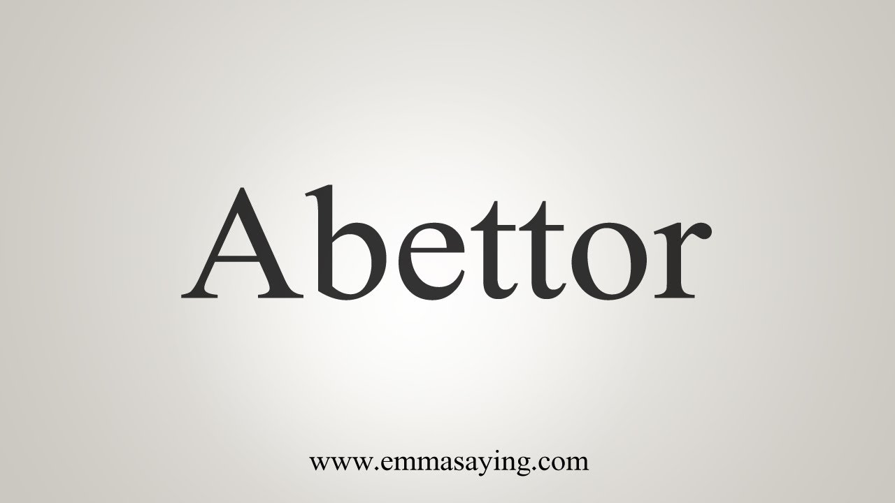 How To Say Abettor - YouTube