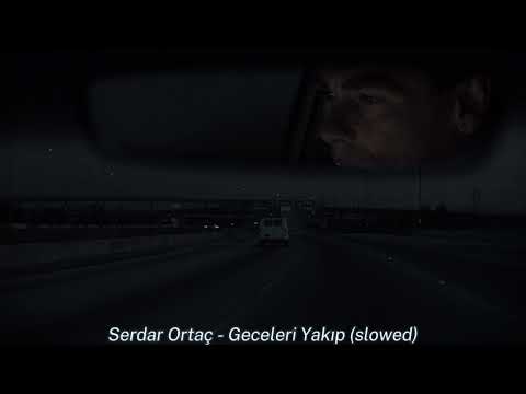 Serdar Ortaç - Geceleri Yakıp (slowed)