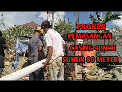 PROSES PEMASANGAN CASING 4 INCH 80 METER - YouTube