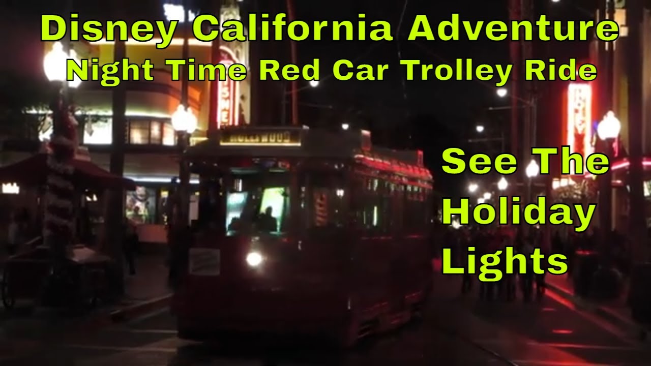 Ride The Red Car Trolley At Disney California Adventure After Dark In ...