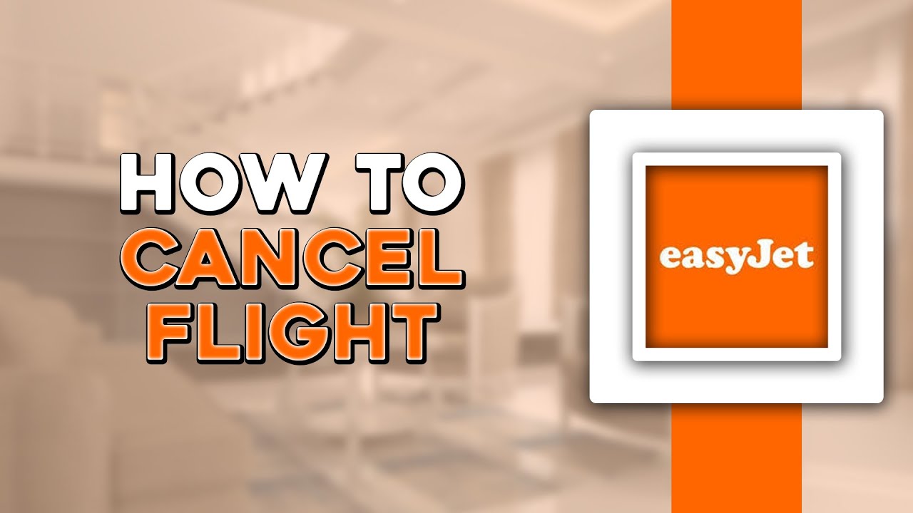 How To Cancel an EasyJet Flight (Quick Tutorial) - YouTube