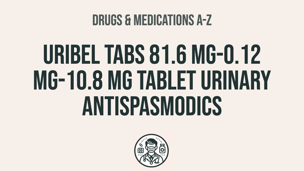 How to use Uribel Tabs 81.6 Mg-0.12 Mg-10.8 Mg Tablet Urinary ...